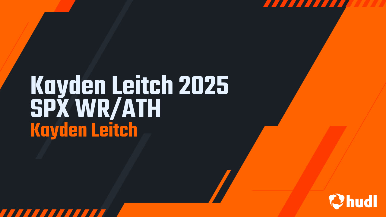 Kayden Leitch 2025 SPX WR/ATH - Kayden Leitch highlights - Hudl