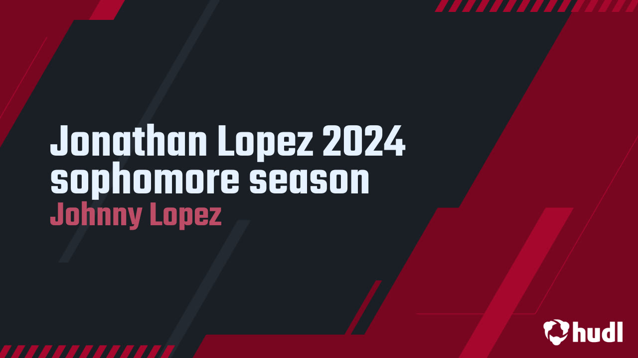 Jonathan Lopez 2024 sophomore season - Johnny Lopez highlights - Hudl