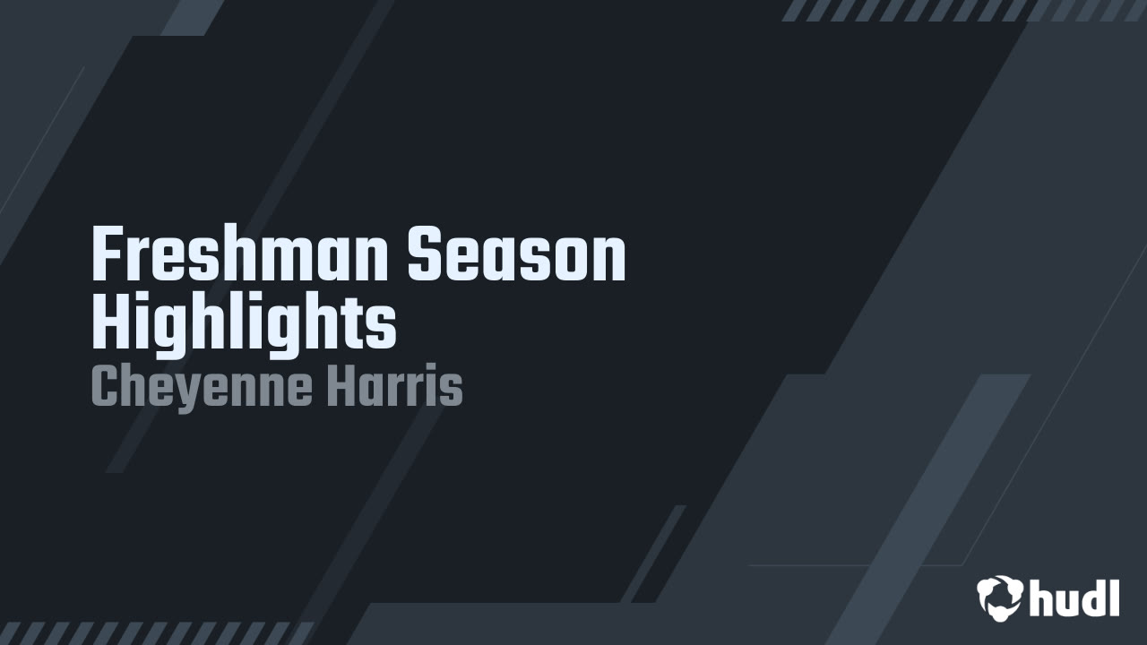 Freshman Season Highlights - Cheyenne Harris highlights - Hudl