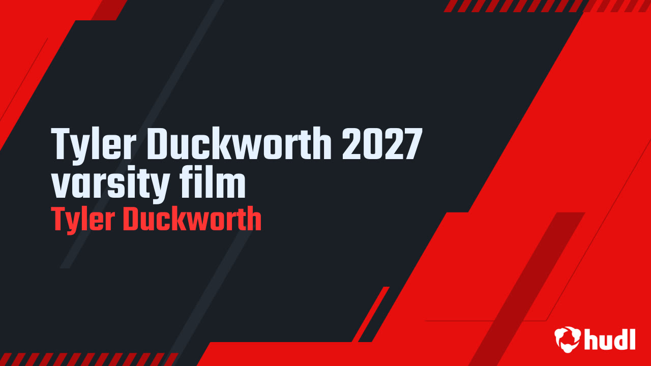 Tyler Duckworth 2027 varsity film - Tyler Duckworth highlights - Hudl