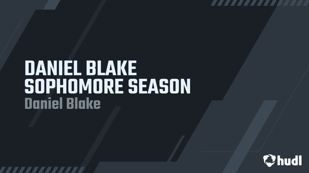 DANIEL BLAKE SOPHOMORE SEASON - Daniel Blake highlights - Hudl
