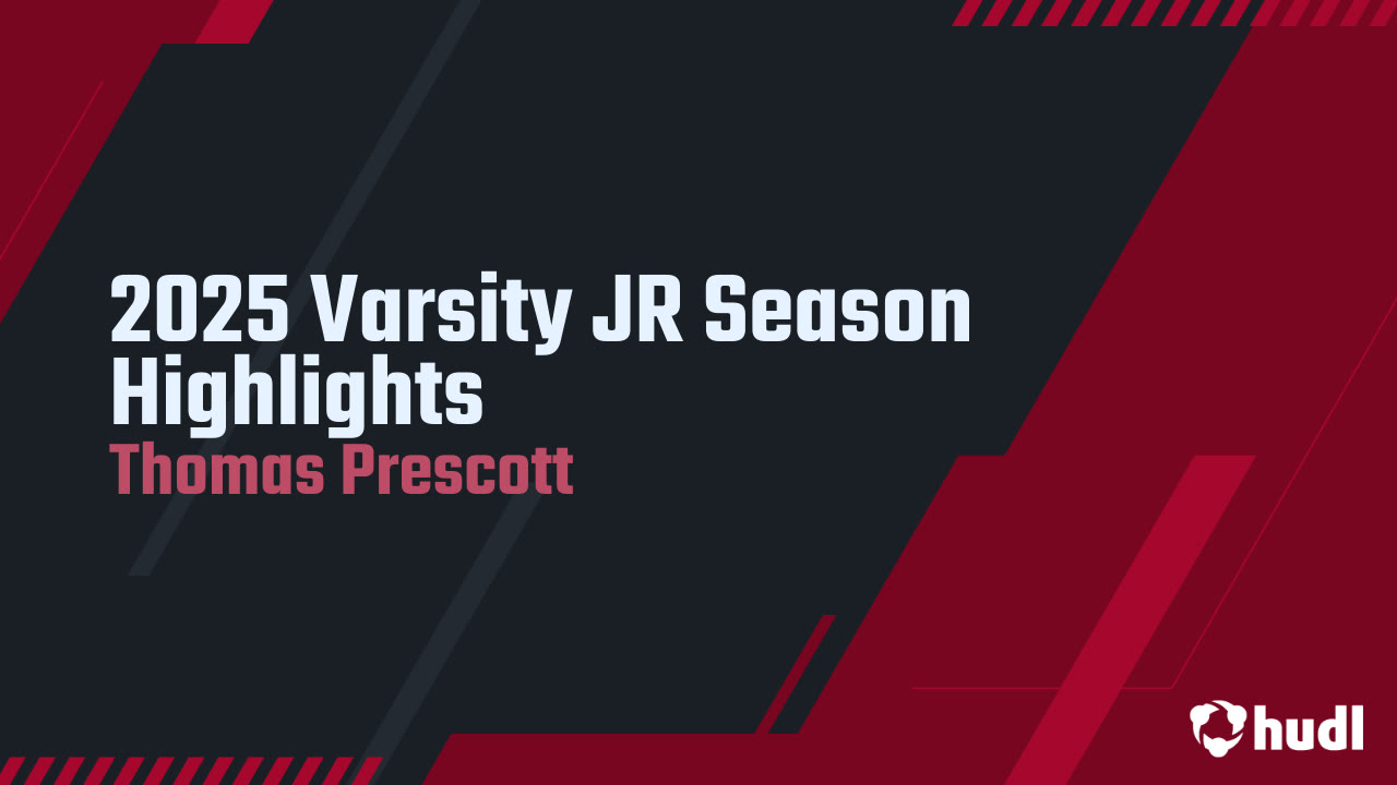 2025 Varsity JR Season Highlights - Thomas Prescott highlights - Hudl