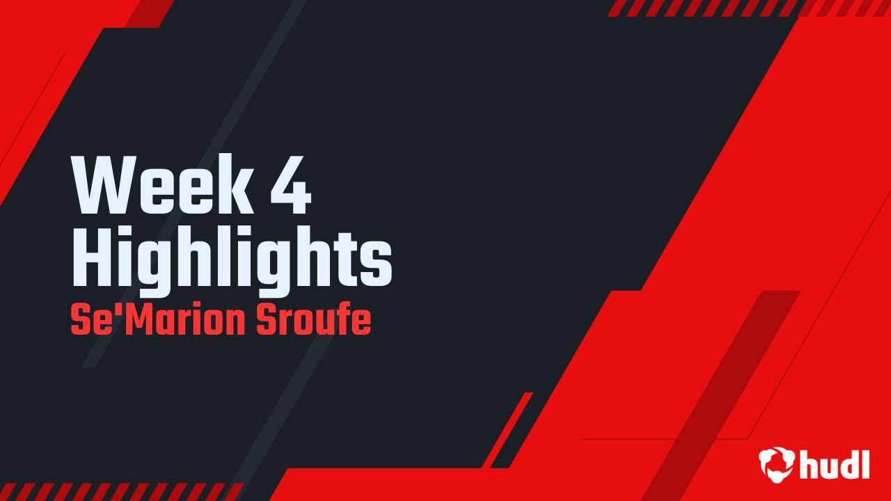 Week 4 Highlights - Se'Marion Sroufe highlights - Hudl