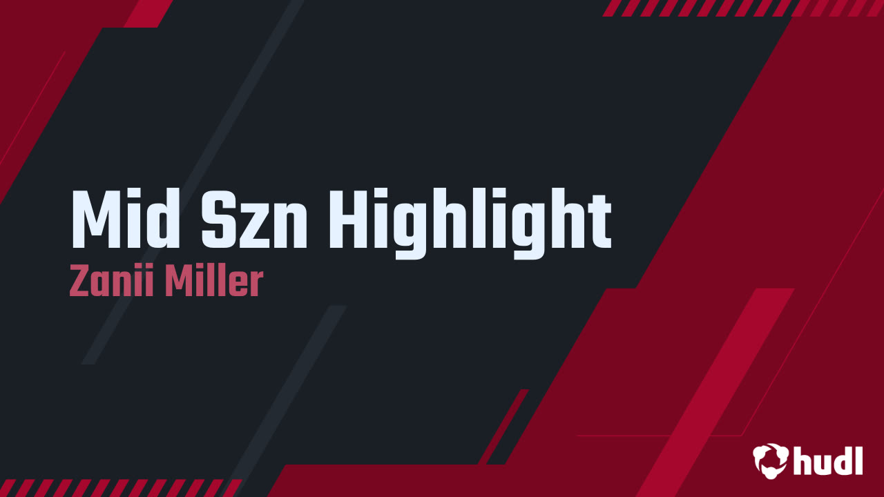 Mid Szn Highlight - Zanii Miller highlights - Hudl