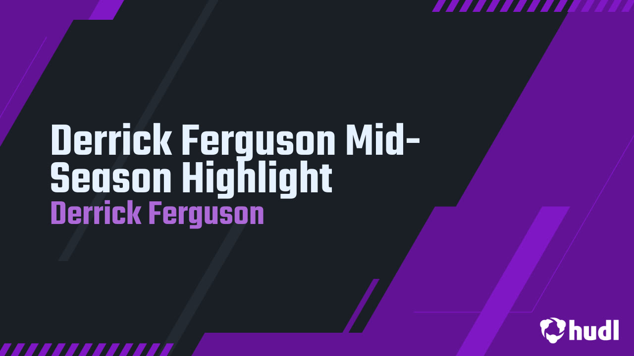 Derrick Ferguson Mid-Season Highlight - Derrick Ferguson highlights - Hudl