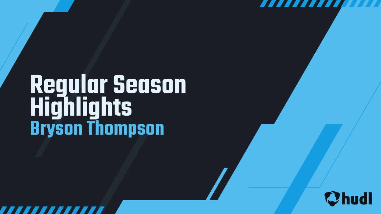 Regular Season Highlights - Bryson Thompson highlights - Hudl