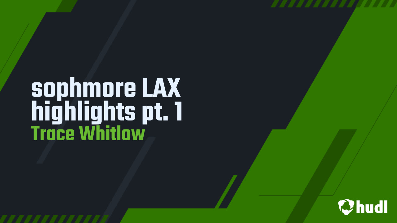 sophmore LAX highlights pt. 1 - Trace Whitlow highlights - Hudl