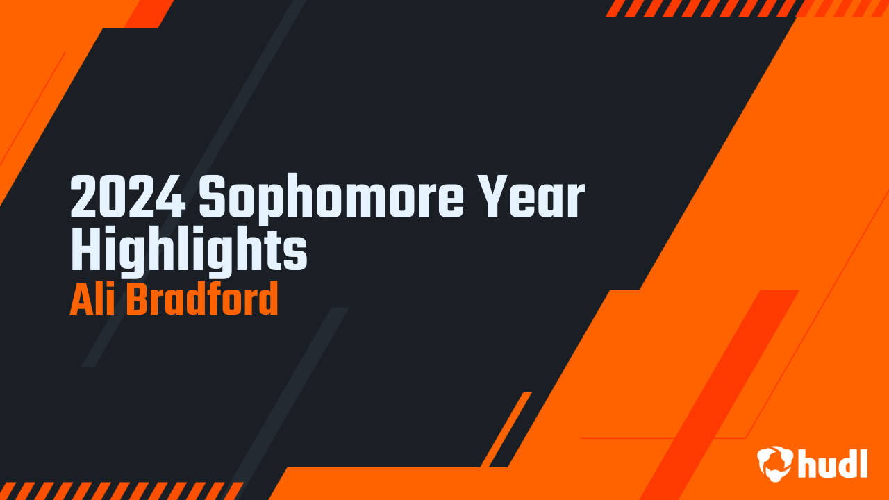 2024 Sophomore Year Highlights - Ali Bradford highlights - Hudl