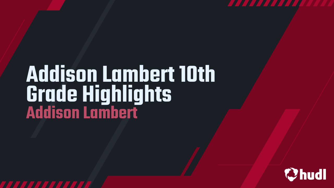 Addison Lambert 10th Grade Highlights - Addison Lambert highlights - Hudl