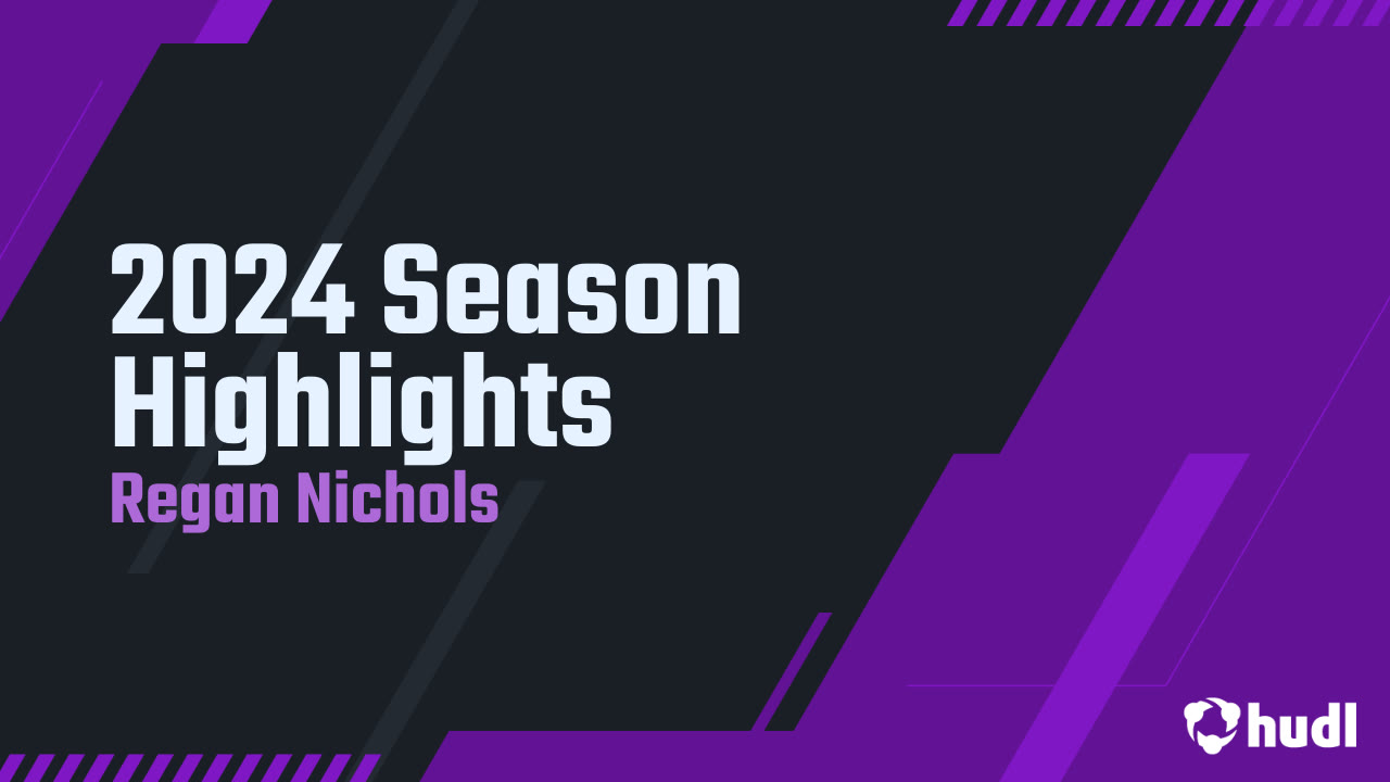 2024 Season Highlights - Regan Nichols highlights - Hudl