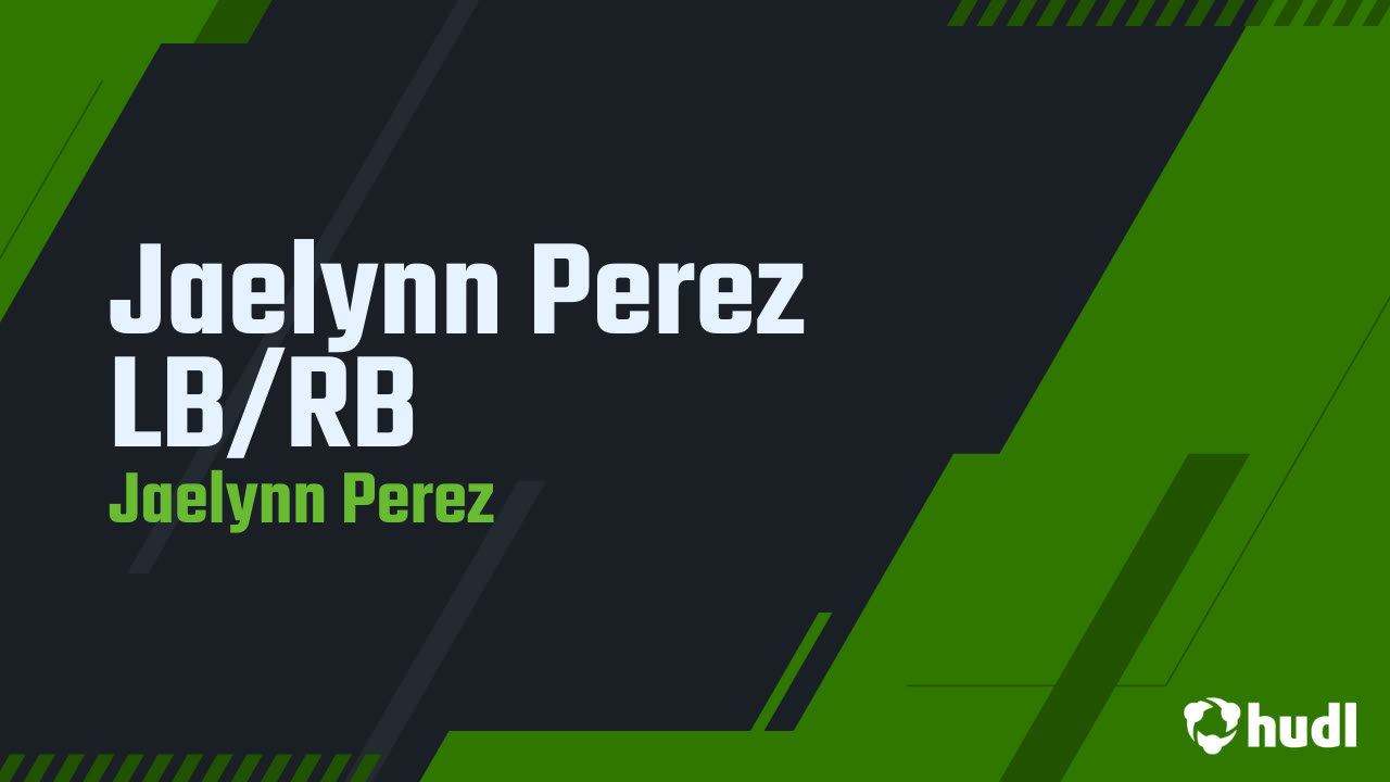 Jaelynn Perez LB/RB - Jaelynn Perez highlights - Hudl