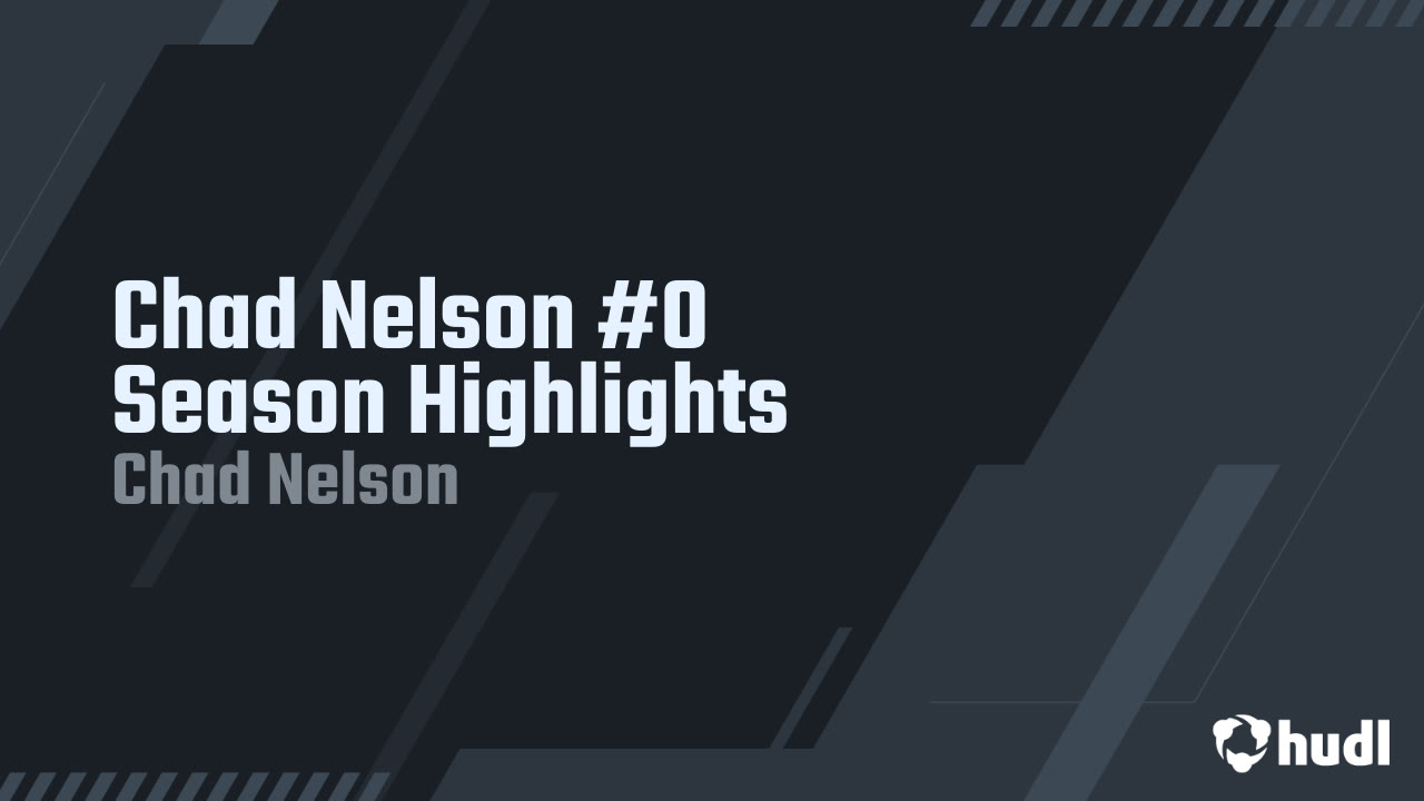 Chad Nelson #0 Season Highlights - Chad Nelson highlights - Hudl