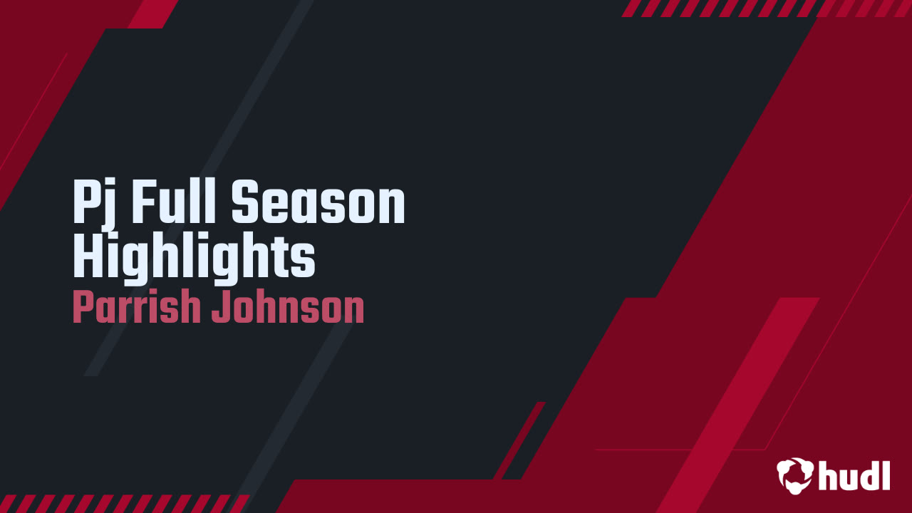 Pj Full Season Highlights - Parrish Johnson highlights - Hudl