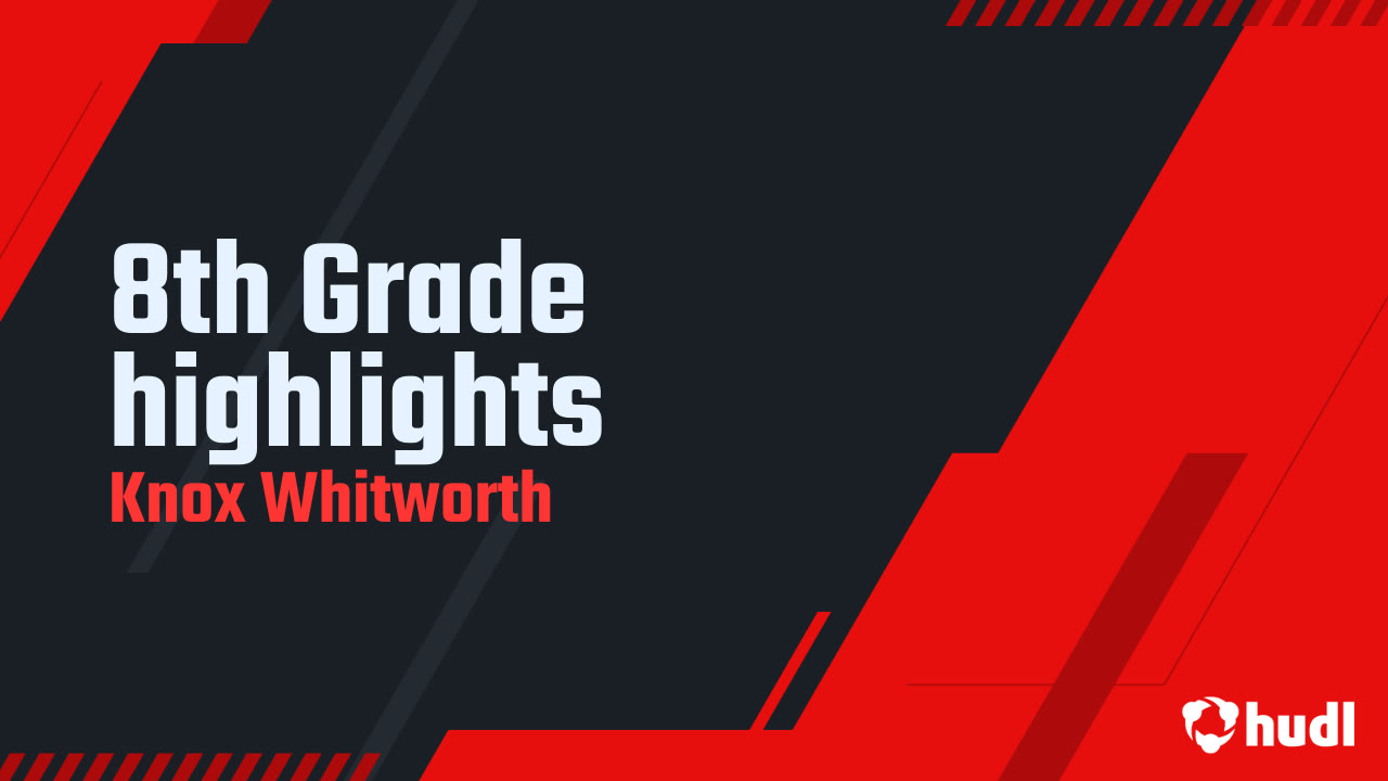 8th Grade highlights - Knox Whitworth highlights - Hudl