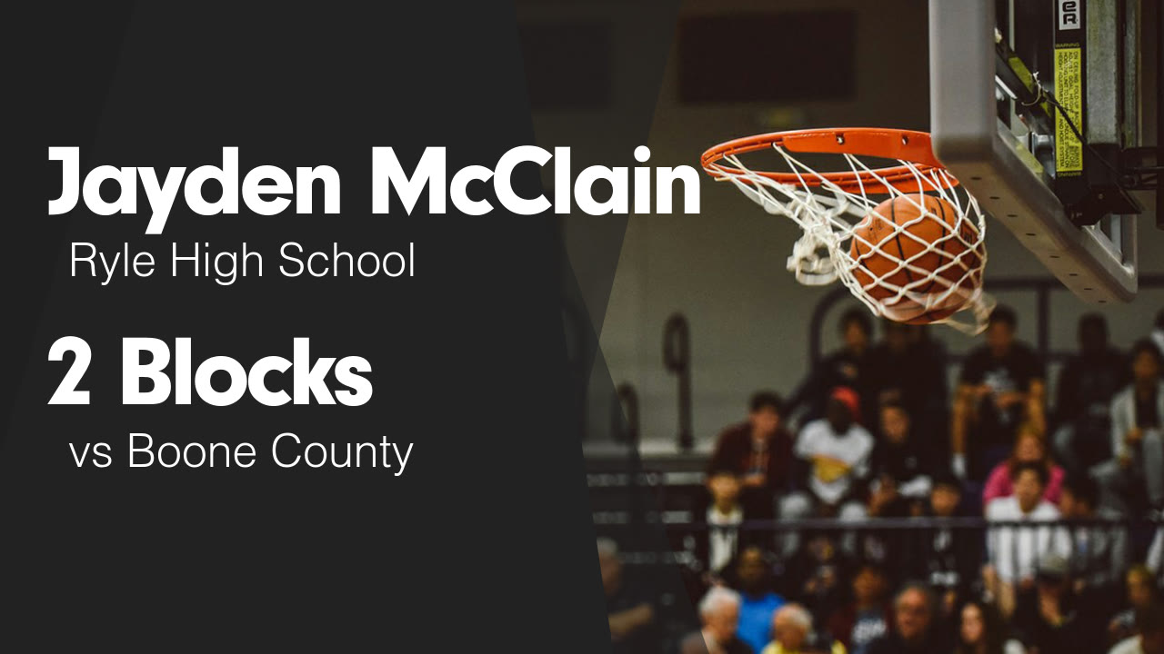 2 Blocks vs Boone County - Jayden (Jay) McClain highlights - Hudl