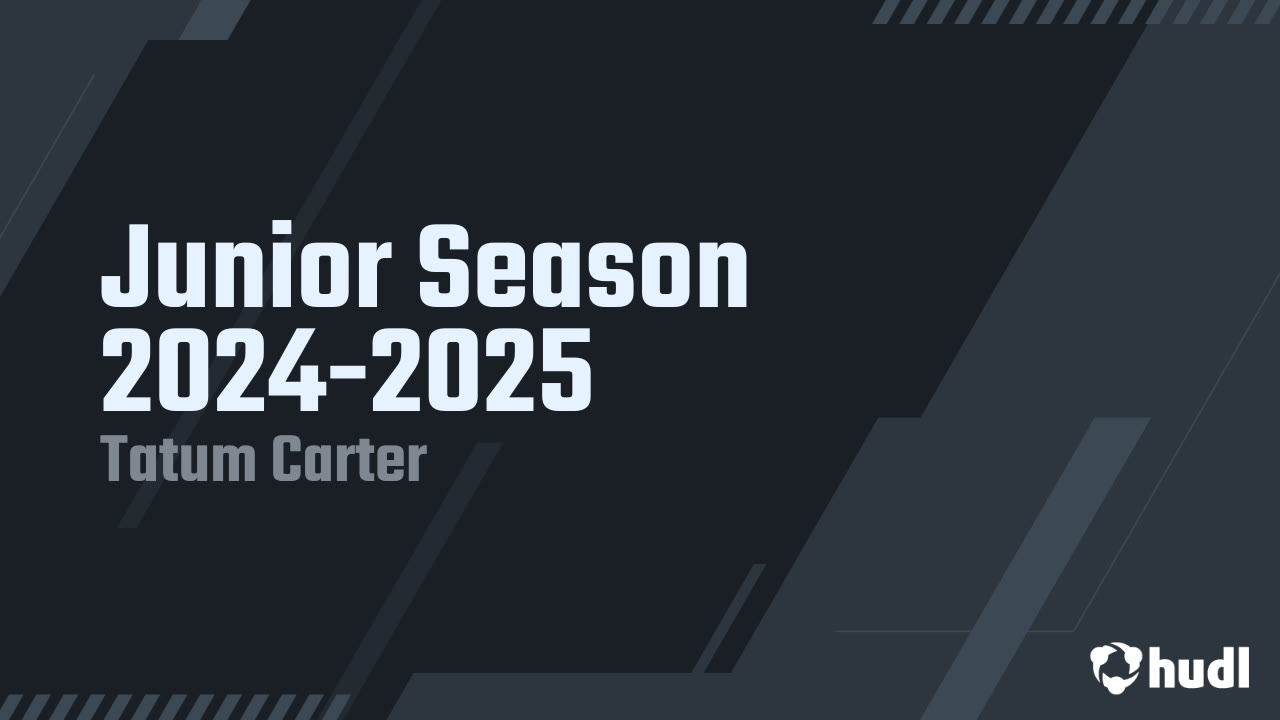Junior Season 2024-2025 - Tatum Carter highlights - Hudl