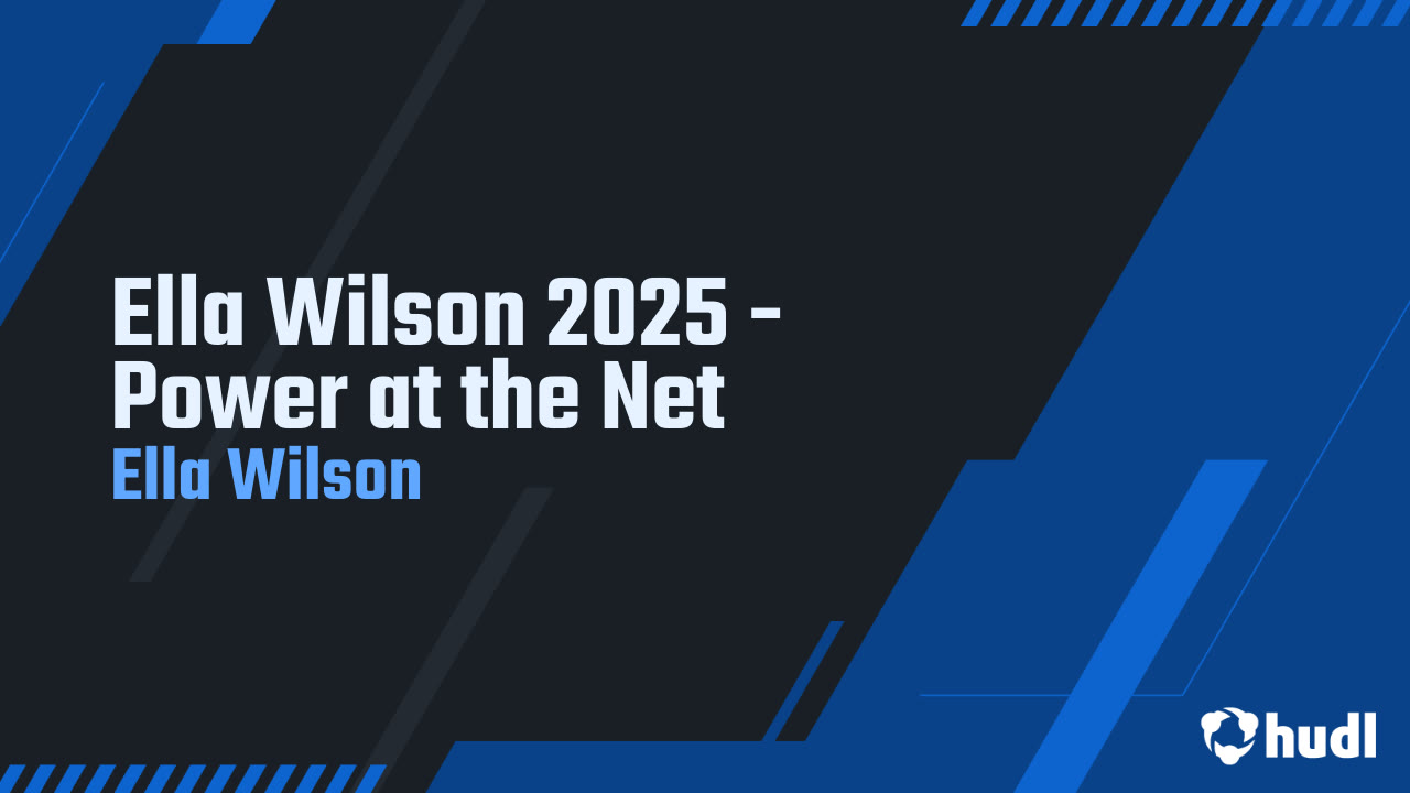 Ella Wilson 2025 - Power at the Net - Ella Wilson highlights - Hudl