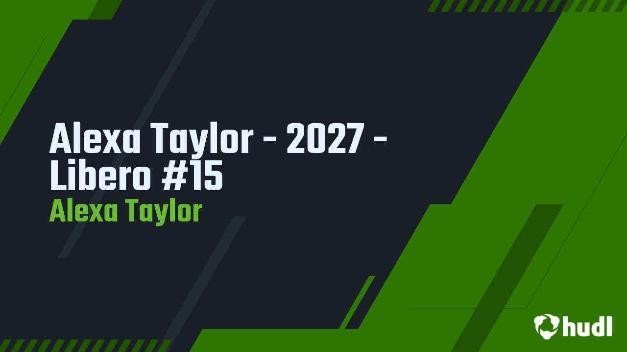 Alexa Taylor - 2027 - Libero #15 - Alexa Taylor highlights - Hudl