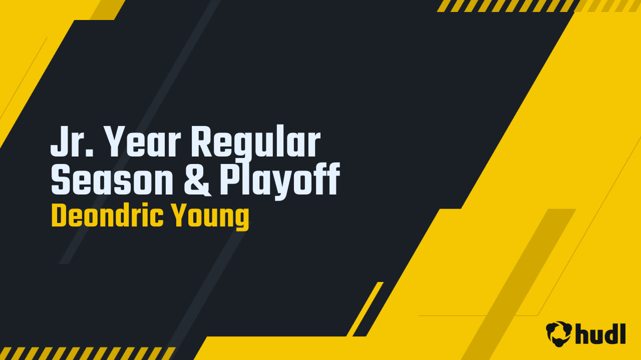 Jr. Year Regular Season & Playoff - Deondric Young highlights - Hudl