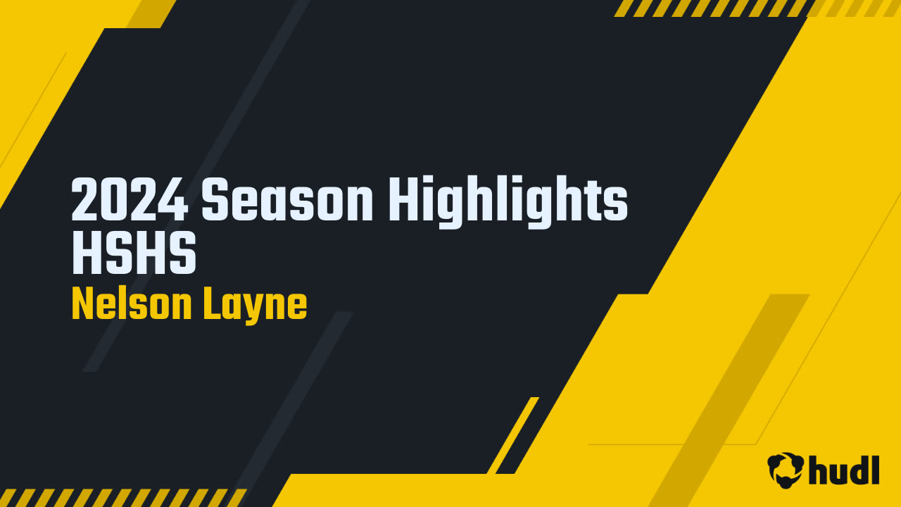2024 Season Highlights HSHS - Nelson Layne highlights - Hudl