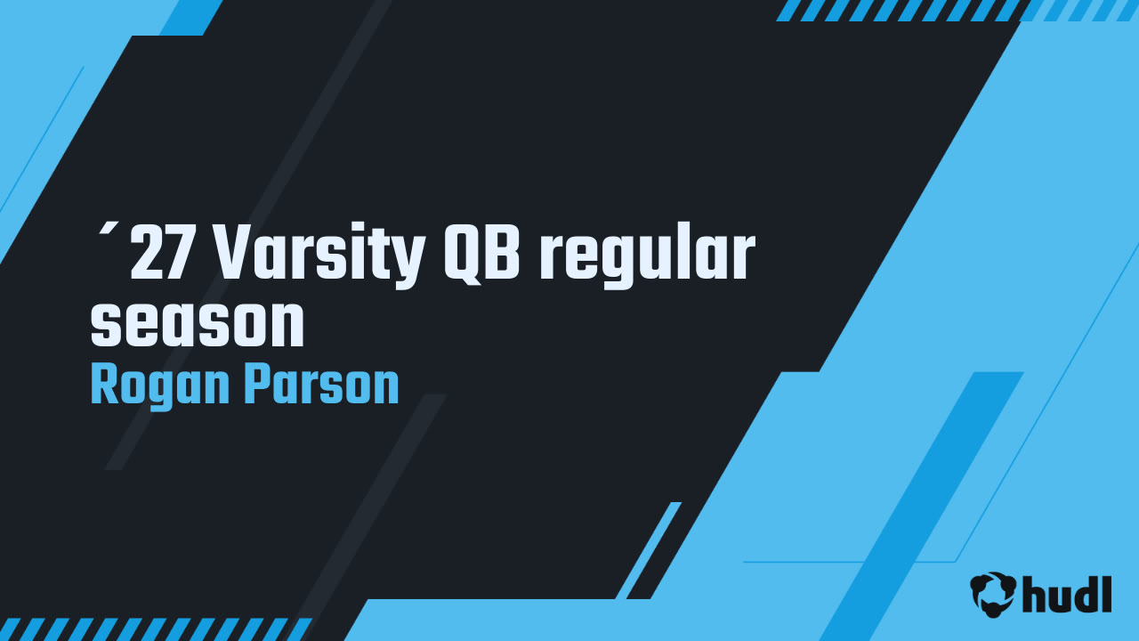 ´27 Varsity QB regular season - Rogan Parson highlights - Hudl