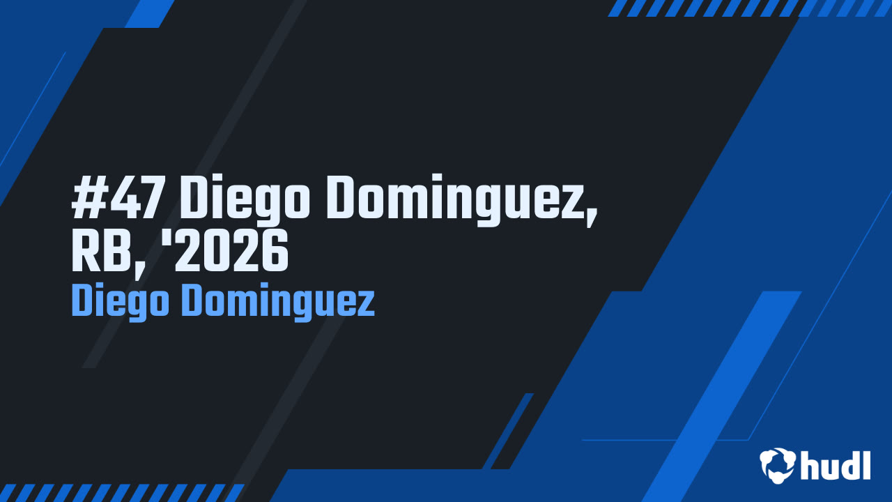 #47 Diego Dominguez, RB, '2026 - Diego Dominguez highlights - Hudl