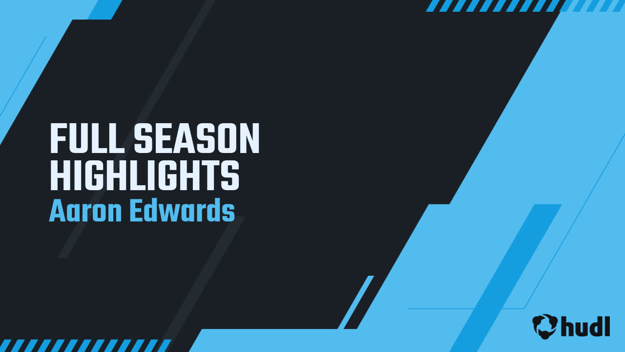 FULL SEASON HIGHLIGHTS - Aaron Edwards highlights - Hudl
