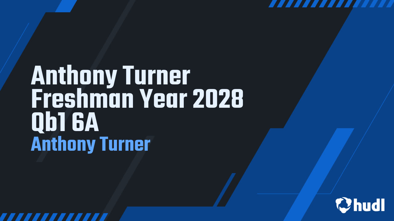Anthony Turner 2028 Qb1 6A - Anthony Turner highlights - Hudl