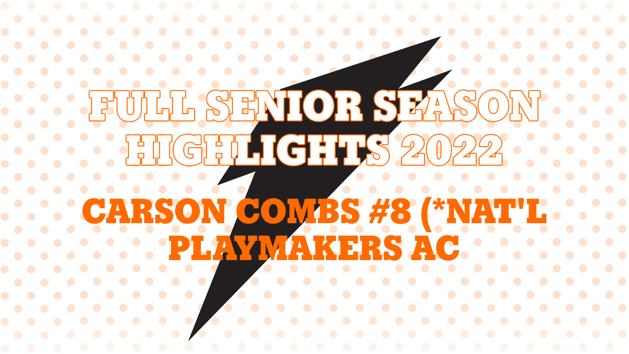 Full Senior Season Highlights 2022 - Carson Combs #8 (*NAT'L Playmakers ...
