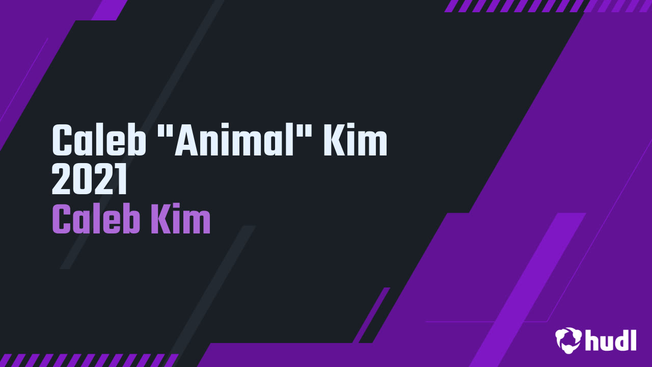 Caleb "Animal" Kim 2021 - Caleb Kim highlights - Hudl