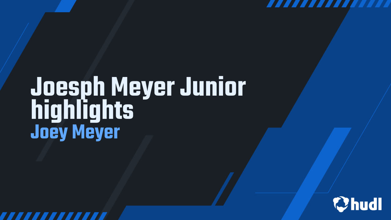 Joesph Meyer Junior highlights - Joey Meyer highlights - Hudl